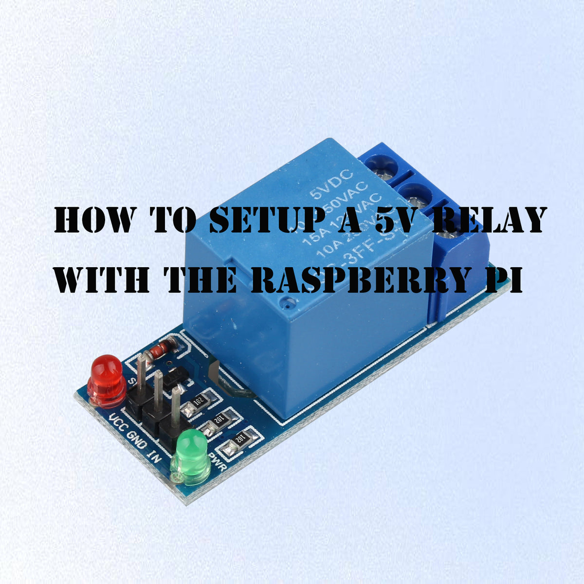 How to setup a 5V Relay with the Raspberry Pi – HALJIA